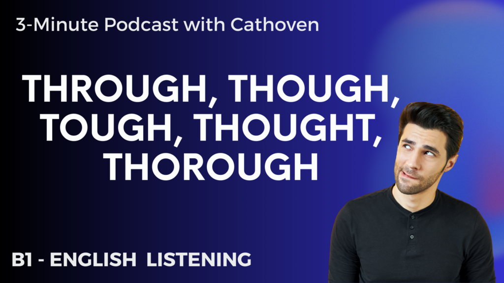 Through - though - tough - thought – thorough | B1 - Cathoven